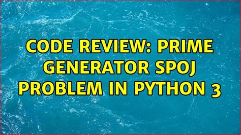 Code Review Prime Generator Spoj Problem In Python 3 Youtube