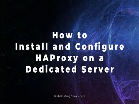 How To Install And Configure Haproxy On A Dedicated Server Linux