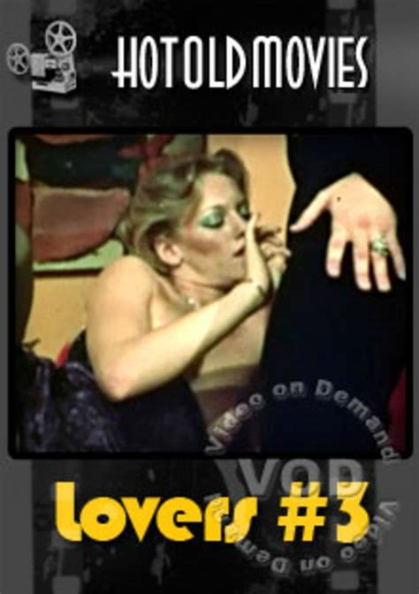 Lovers 3 Hotoldmovies Unlimited Streaming At Adult Empire Unlimited