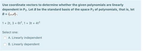 Solved Use Coordinate Vectors To Determine Whether The Given Chegg