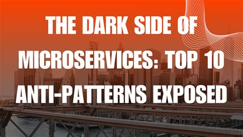 The Dark Side Of Microservices Top 10 Anti Patterns Exposed By Amit