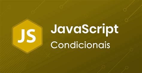 Curso De Javascript Estruturas Condicionais Devmedia