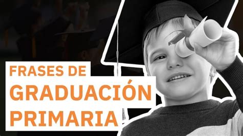 Frases Cortas Para Graduados De Primaria Frases Bonitas Tu Portal De