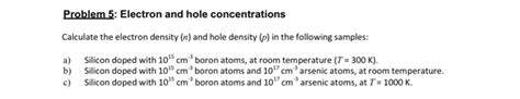 Solved Problem 5 Electron And Hole Concentrations Calculate