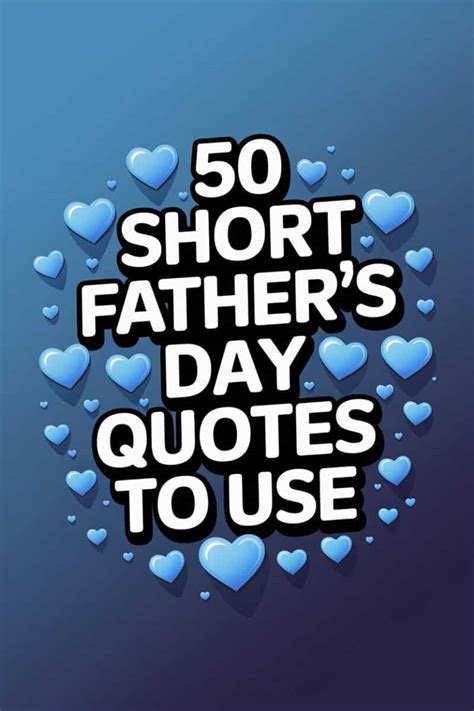 50 Short Fathers Day Quotes For Cards Or Ts