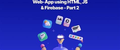 Web App Using Html Js And Firebase Part 2 Dev Community