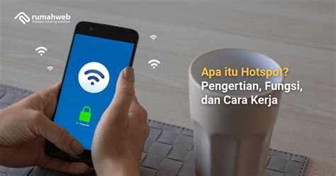 apa itu hotspot pengertian fungsi dan cara kerja rumahweb
