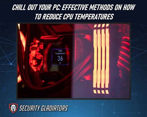 Chill Out Your Pc 8 Effective Methods On How To Reduce Cpu Temperatures