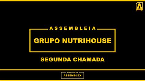 Assemblex Ltda Agc Grupo Nutrihouse 2ª Chamada 06022025 Youtube