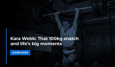 Kara Webb That 100kg Snatch And Lifes Big Moments