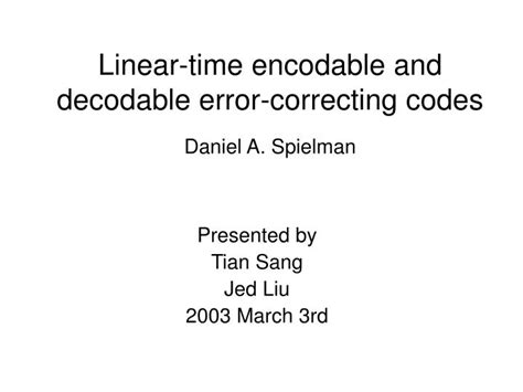 PPT Linear Time Encodable And Decodable Error Correcting Codes Daniel A Spielman PowerPoint