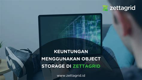 Keuntungan Menggunakan Object Storage Di Zettagrid News