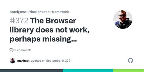 The Browser Library Does Not Work Perhaps Missing Dependencies · Issue 372 · Ppodgorsekdocker
