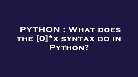 Python What Does The 0 X Syntax Do In Python Youtube