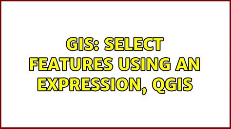 GIS Select Features Using An Expression QGIS 2 Solutions YouTube
