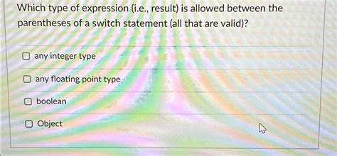 Solved Which Type Of Expression Ie Result Is Allowed Between The