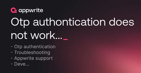 Otp Authontication Does Not Work Help Me Please Threads Appwrite