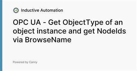 opc ua get objecttype of an object instance and get nodeids via
