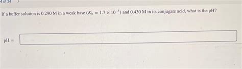 solved 4 of 24 if a buffer solution is 0 290 m in a weak
