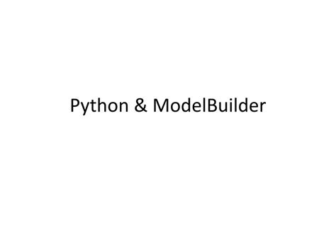 Ppt Python And Modelbuilder Powerpoint Presentation Free Download Id