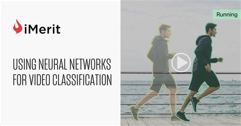 Using Neural Networks For Video Classification Blog