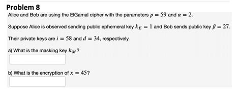 solved problem 8 alice and bob are using the elgamal cipher