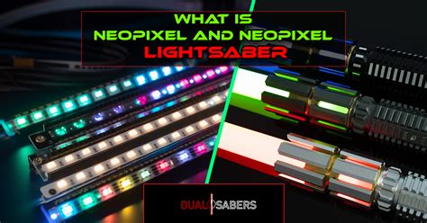 What Is Neopixel And Neopixel Lightsaber Dual Sabers