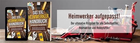 Das Xxl Heimwerker Handbuch Die Besten Do It Yourself Hacks Wie Sie Jedes Problem Rund Um