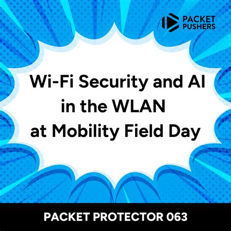 Pp063 Wi Fi Security And Ai In The Wlan At Mobility Field Day Packet