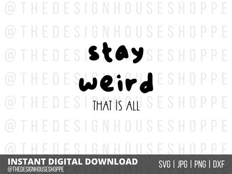 Stay Weird Svg Weird Art Weird Svg Instant Download Etsy