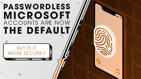 Passwordless Microsoft Accounts Are Now The Default