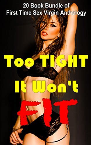 Too Tight That It Wont Fit Book Bundle Of First Time Sex Virgin Anthology Kindle