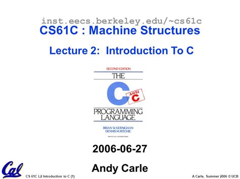 Cs 61c L2 Introduction To C 1 A Carle Summer 2006 © Ucb Insteecs