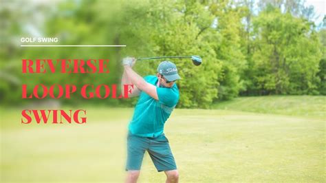 Reverse Loop Golf Swing For Improved Power And Accuracy