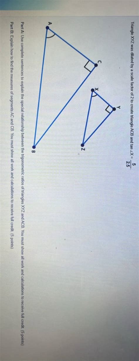 triangle xyz was dilated by a scale factor of 2 to create triangle acb an