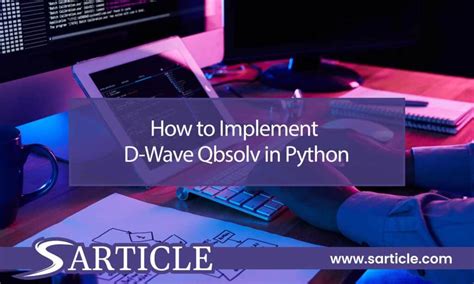 How To Implement D Wave Qbsolv In Python A Step By Step Guide