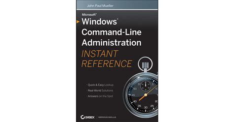 Windows® Command Line Administration Instant Reference Book