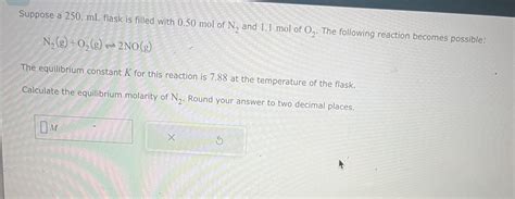 Suppose A 250 Ml Flask Is Filled With 0 50 Mol Of N2
