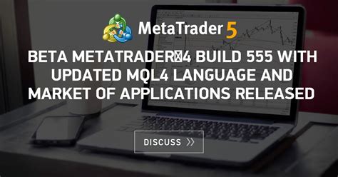 Beta Metatrader 4 Build 555 With Updated Mql4 Language And Market Of Applications Released
