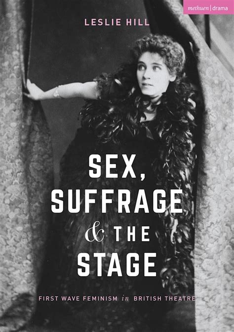 Sex Suffrage And The Stage First Wave Feminism In British Theatre