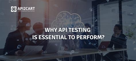 Why Api Testing Is Essential To Perform Api Technology