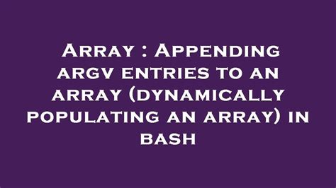 Array Appending Argv Entries To An Array Dynamically Populating An