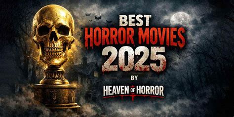 Best Horror Movies 2025 Who Made The List Heaven Of Horror
