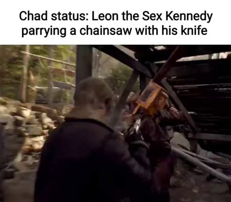 Chad Status Leon The Sex Kennedy Parrying A Chainsaw With His Knife Ifunny