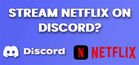 How To Stream Netflix On Discord On Both Desktop Pc And Mobile Devices