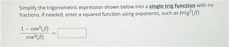 Solved Simplify The Trigonometric Expression Shown Below Chegg Com