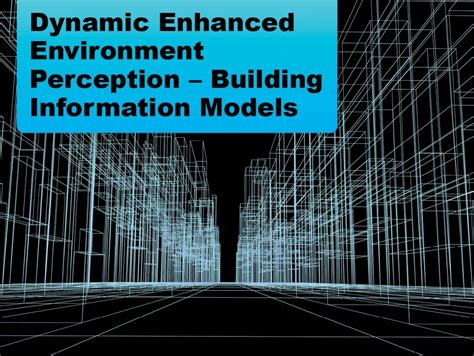 Dynamic Enhanced Environment Perception Building Information Models