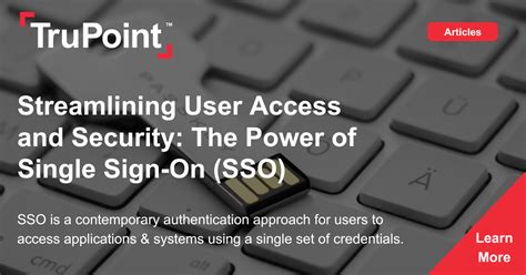 Streamlining User Access And Security The Power Of Single Sign On Sso