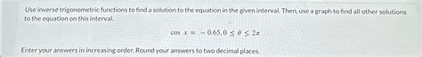 Solved Use Inverse Trigonometric Functions To Find A Chegg
