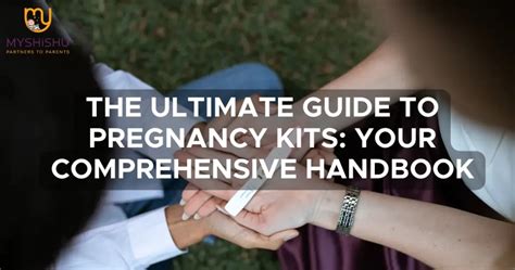 The Ultimate Guide To Pregnancy Kits Your Comprehensive Handbook MyShishu